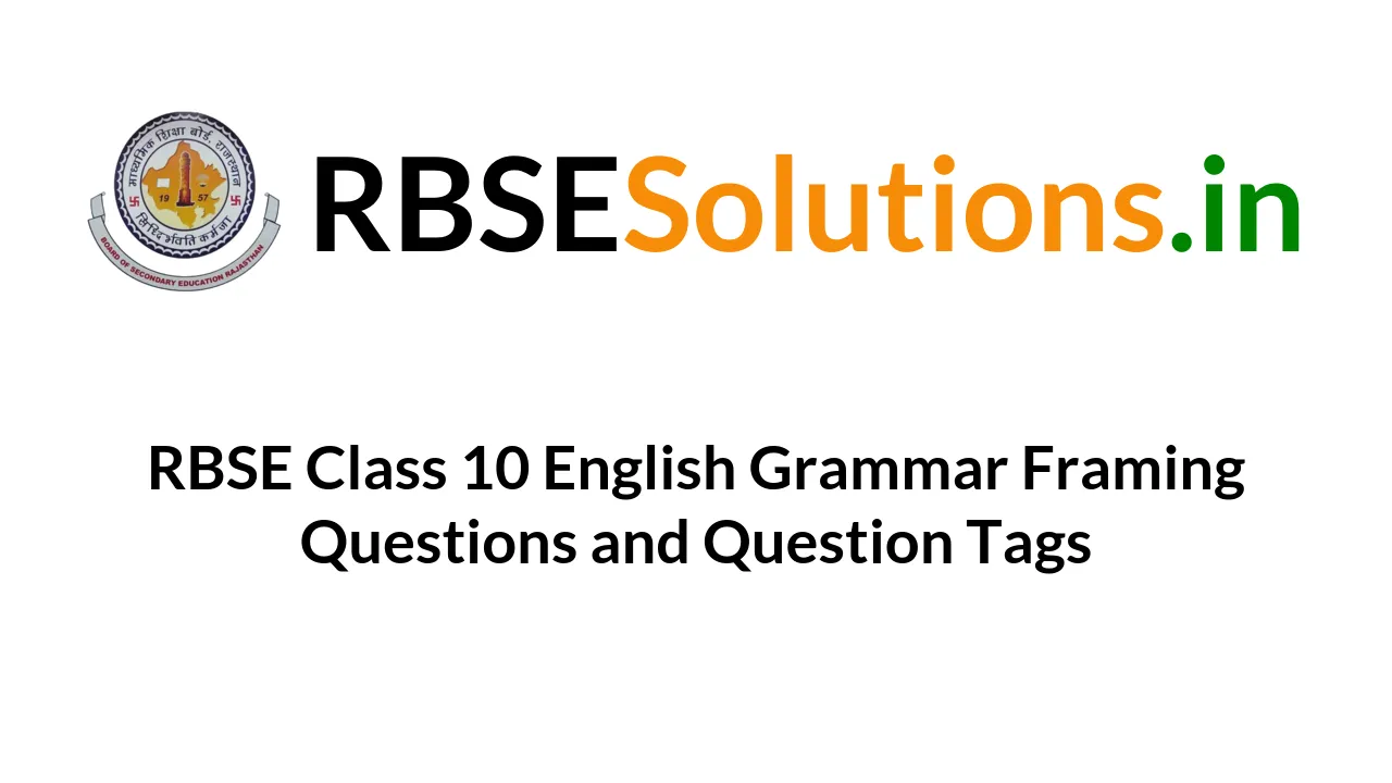 RBSE Class 10 English Grammar Framing Questions And Question Tags