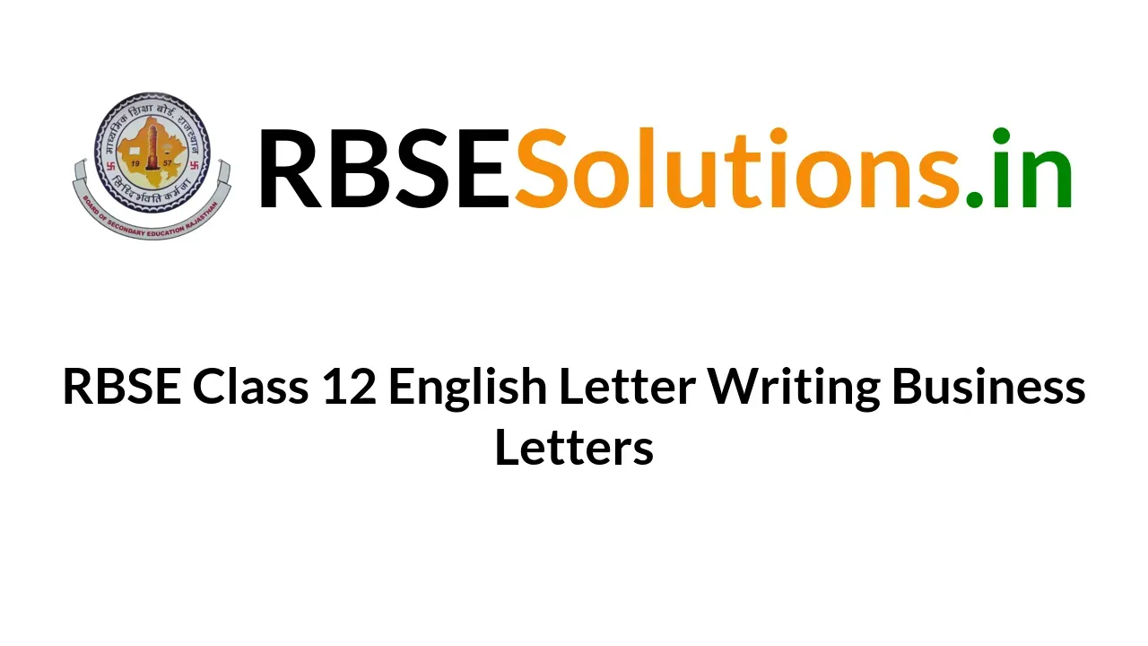 RBSE Class 12 English Letter Writing Business Letters rbse-class-12-english-letter-writing-business-letters