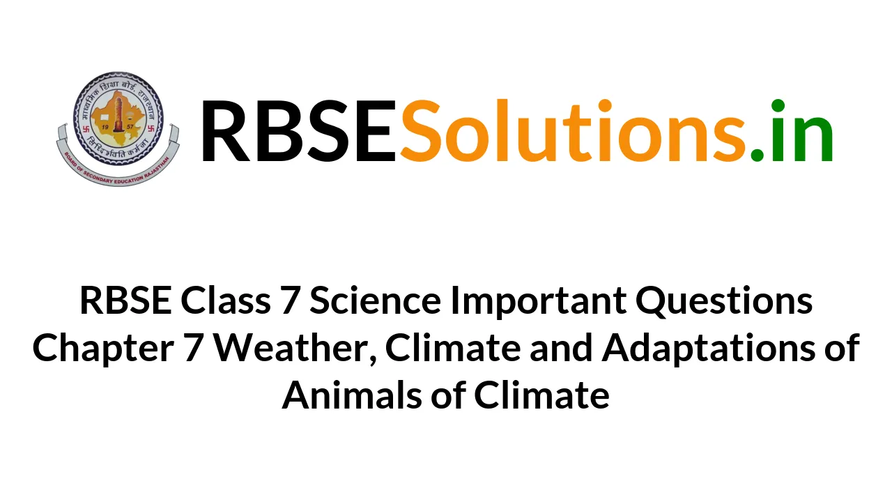 RBSE Class 7 Science Important Questions Chapter 7 Weather Climate And rbse-class-7-science-important-questions-chapter-7-weather-climate-and