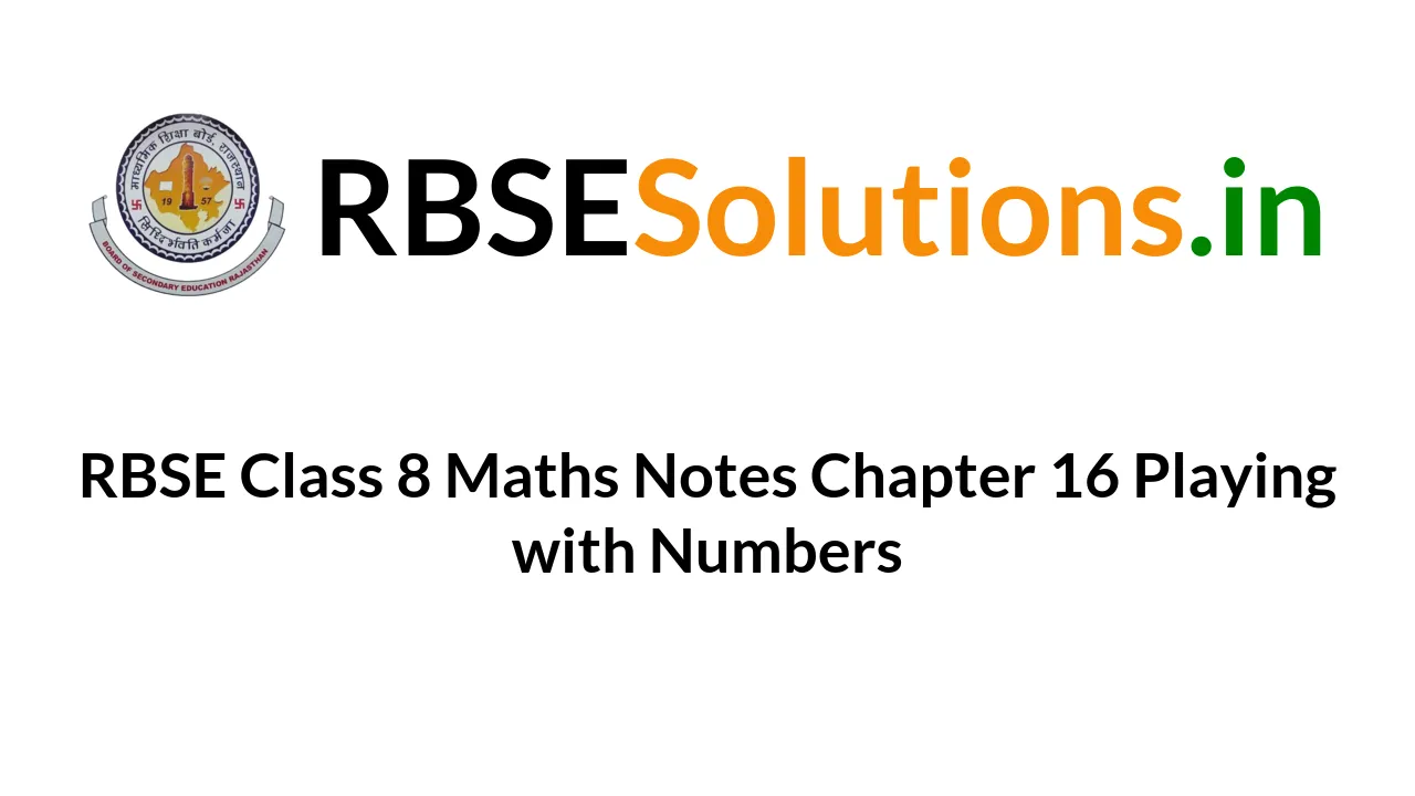 RBSE Class 8 Maths Notes Chapter 16 Playing With Numbers RBSE Class 8 Maths Notes Chapter 16 Playing With Numbers